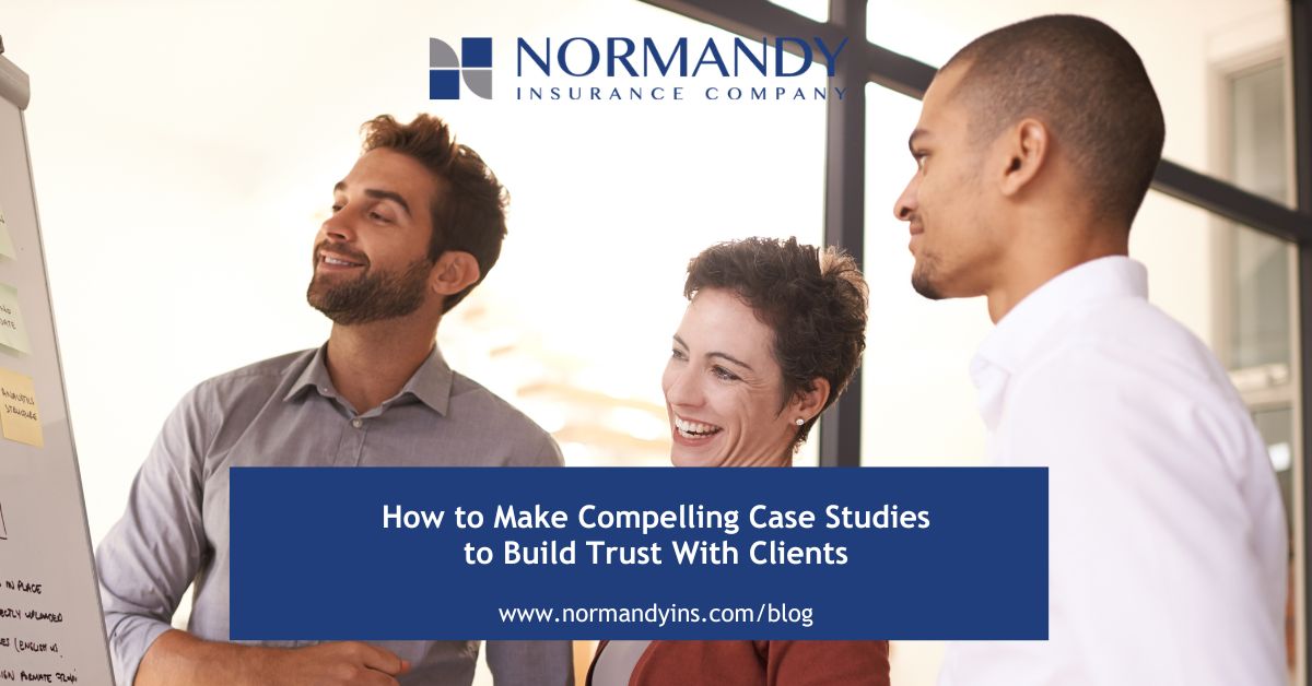 Crafting compelling case studies to build trust with clients - Normandy Insurance